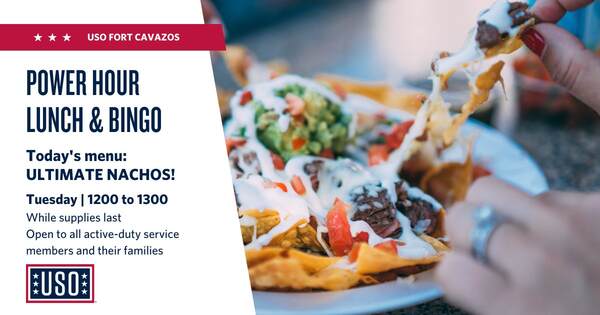 Power Hour Lunch: Ultimate Nachos and Bingo • USO Fort Hood
